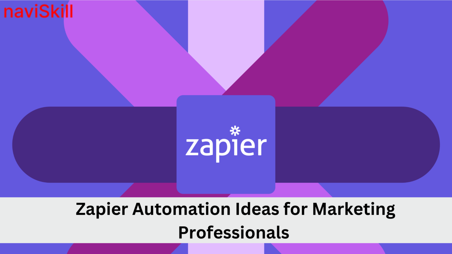Zapier Automation Ideas for Marketing Professionals - naviSkill